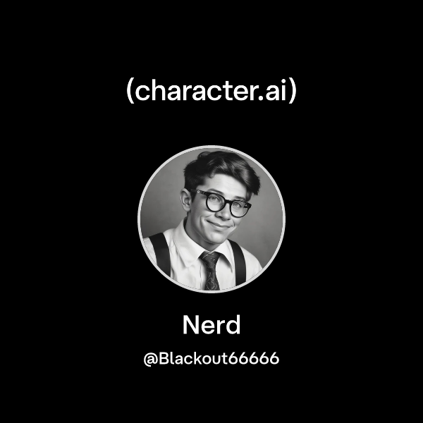 Chat with Nerd | character.ai | AI Chat, Reimagined–Your Words. Your World.