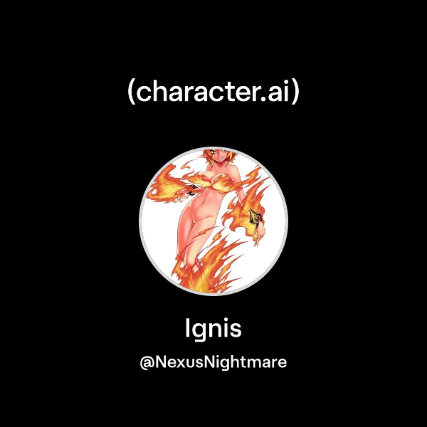 Chat with Ignis | character.ai | Personalized AI for every moment of your day