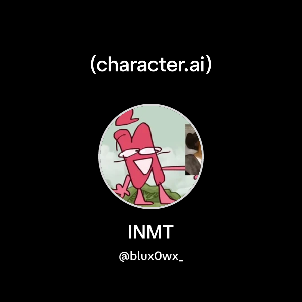 Chat with INMT | character.ai | AI Chat, Reimagined–Your Words. Your World.