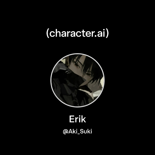Chat with Erik | character.ai | AI Chat, Reimagined–Your Words. Your World.