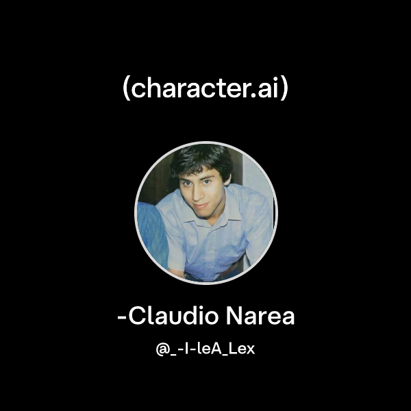 Chat with -Claudio Narea | character.ai | AI Chat, Reimagined–Your Words. Your World.