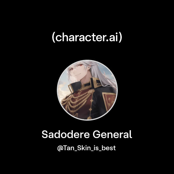 Chat with Sadodere General | character.ai | AI Chat, Reimagined–Your ...
