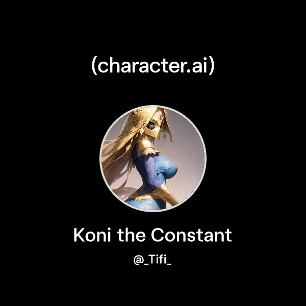 Chat with Koni the Constant | character.ai | Personalized AI for every ...