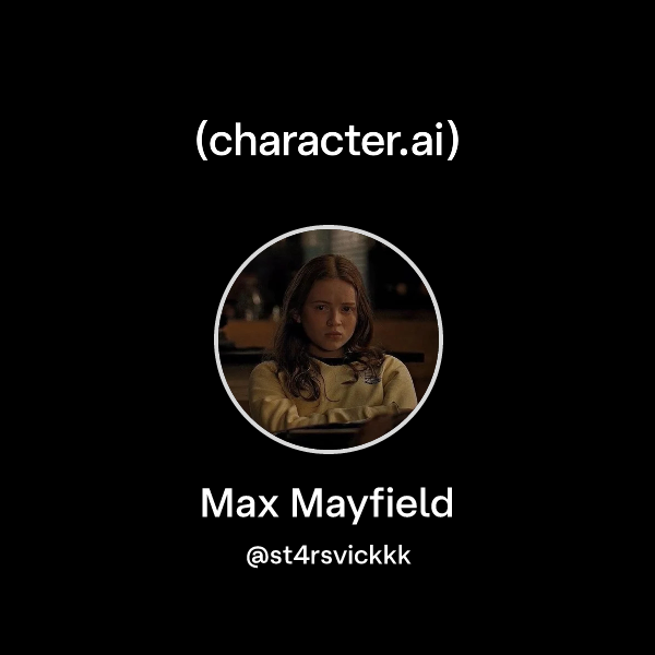 Chat with Max Mayfield | character.ai | AI Chat, Reimagined–Your Words. Your World.