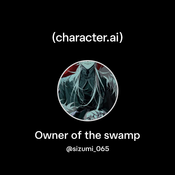 Chat with Owner of the swamp | character.ai | Personalized AI for every ...