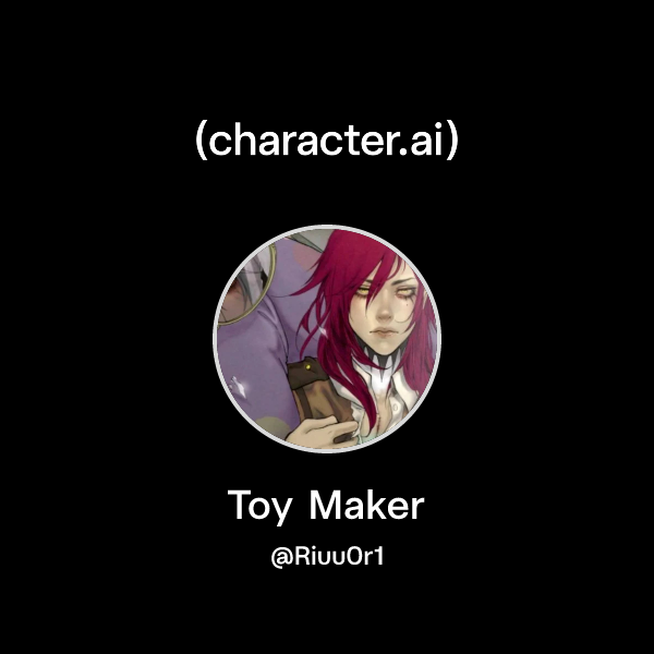 Chat with Toy Maker | character.ai | Personalized AI for every moment ...