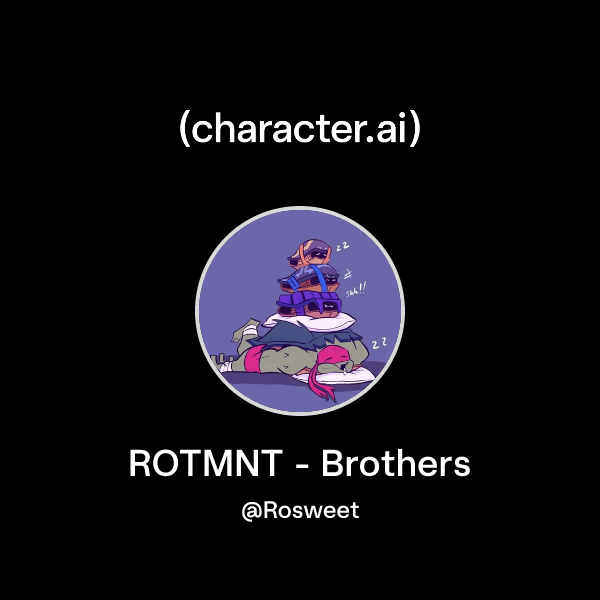 Chat with ROTMNT - Brothers | character.ai | AI Chat, Reimagined–Your ...