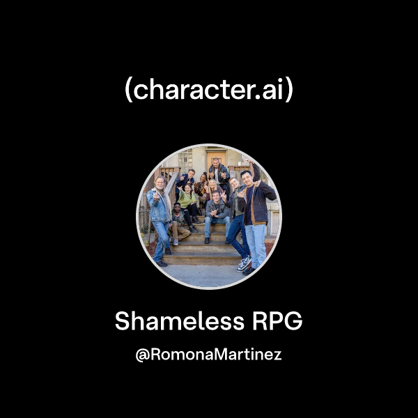 Chat with Shameless RPG | character.ai | Personalized AI for every moment of your day