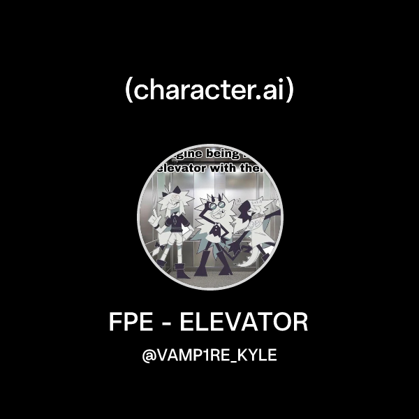 Chat with FPE - ELEVATOR | character.ai | AI Chat, Reimagined–Your ...