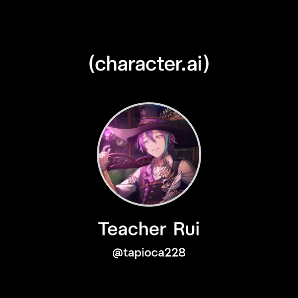 Chat with Teacher Rui | character.ai | AI Chat, Reimagined–Your Words ...