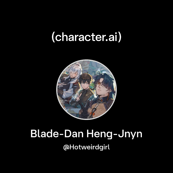 Chat with Blade-Dan Heng-Jnyn | character.ai | AI Chat, Reimagined–Your ...