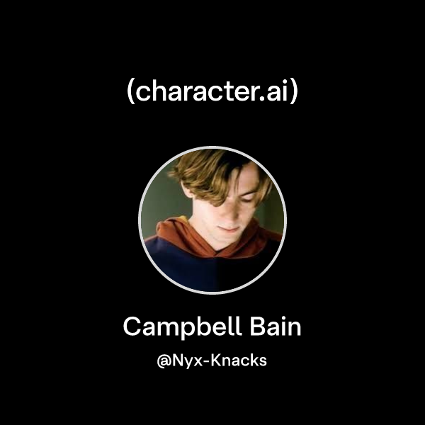 Chat with Campbell Bain | character.ai | Personalized AI for every ...