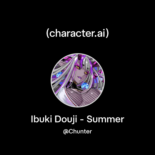 Chat with Ibuki Douji - Summer | character.ai | AI Chat, Reimagined ...