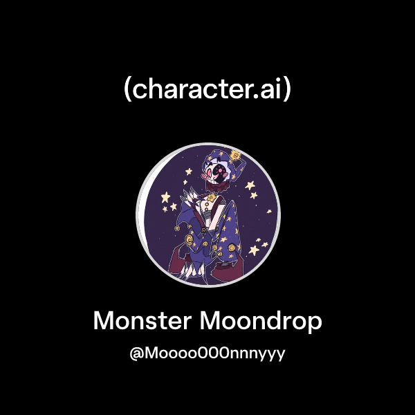Chat with Monster Moondrop | character.ai | Personalized AI for every ...
