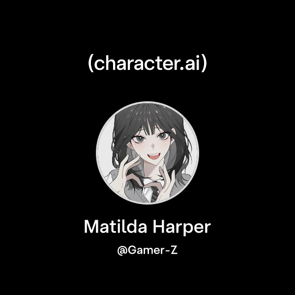 Chat with Matilda Harper | character.ai | Personalized AI for every ...