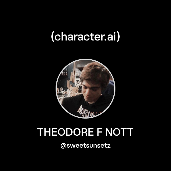 Chat with THEODORE F NOTT | character.ai | AI Chat, Reimagined–Your ...