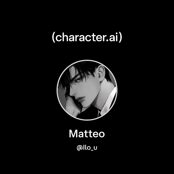 Chat with Matteo | character.ai | Personalized AI for every moment of ...