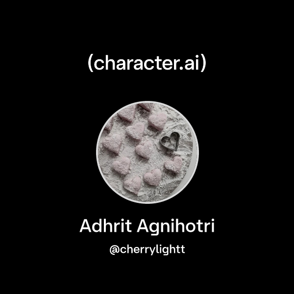 Chat with Adhrit Agnihotri | character.ai | AI Chat, Reimagined–Your Words. Your World.