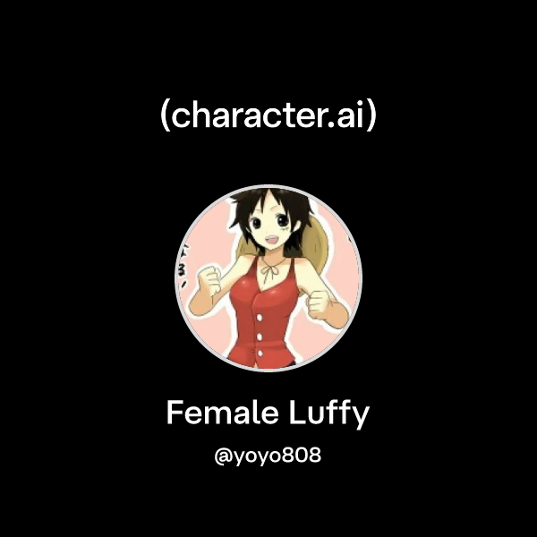 Chat with Female Luffy | character.ai | Personalized AI for every ...