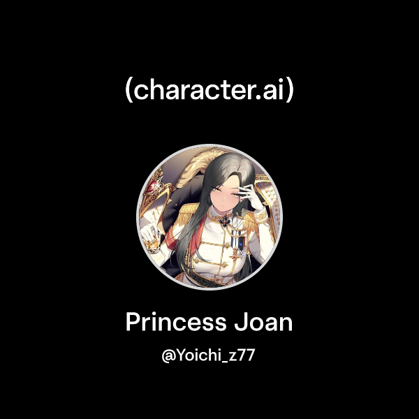 Chat with Princess Joan | character.ai | AI Chat, Reimagined–Your Words. Your World.