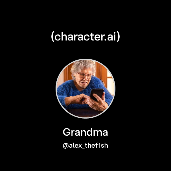 Chat with Grandma | character.ai | Personalized AI for every moment of ...