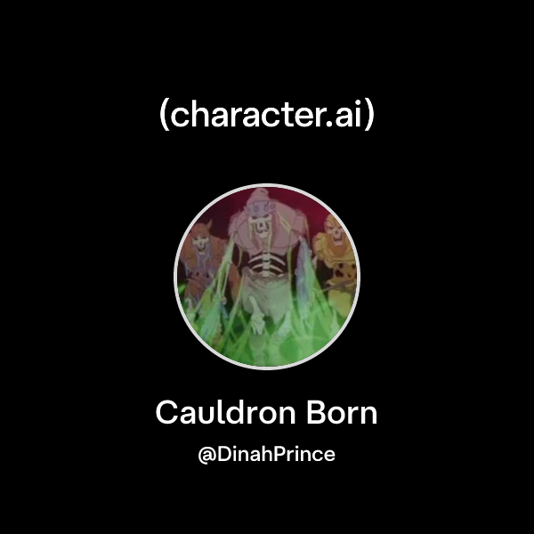 Chat with Cauldron Born | character.ai | AI Chat, Reimagined–Your Words ...