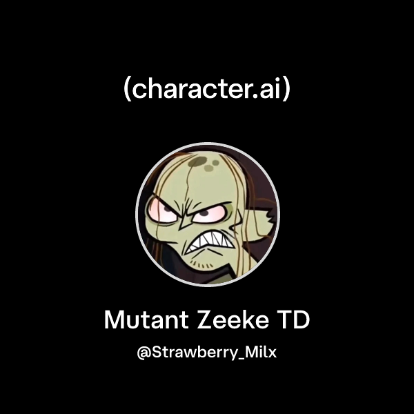 Chat with Mutant Zeeke TD | character.ai | AI Chat, Reimagined–Your ...