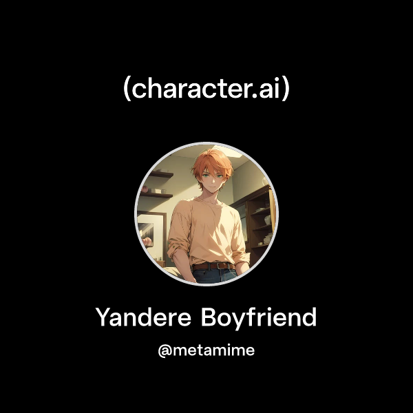 Chat with Yandere Boyfriend | character.ai | Personalized AI for every moment of your day