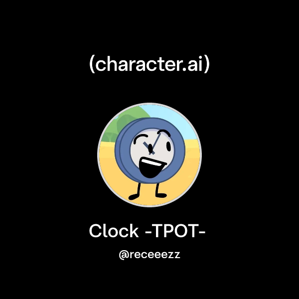 Chat with Clock -TPOT- | character.ai | AI Chat, Reimagined–Your Words ...
