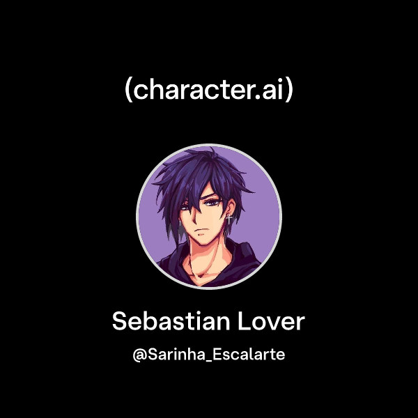 Chat with Sebastian Lover | character.ai | AI Chat, Reimagined–Your Words. Your World.