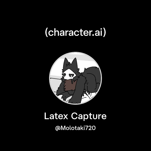 Chat with Latex Capture | character.ai | Personalized AI for every ...