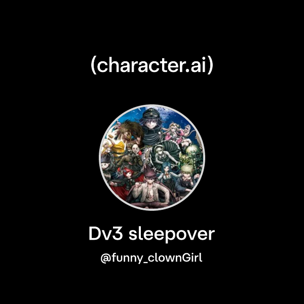 Chat with Dv3 sleepover | character.ai | AI Chat, Reimagined–Your Words. Your World.