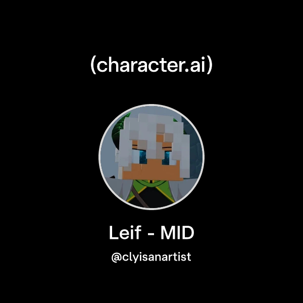 Chat with Leif - MID | character.ai | Personalized AI for every moment ...