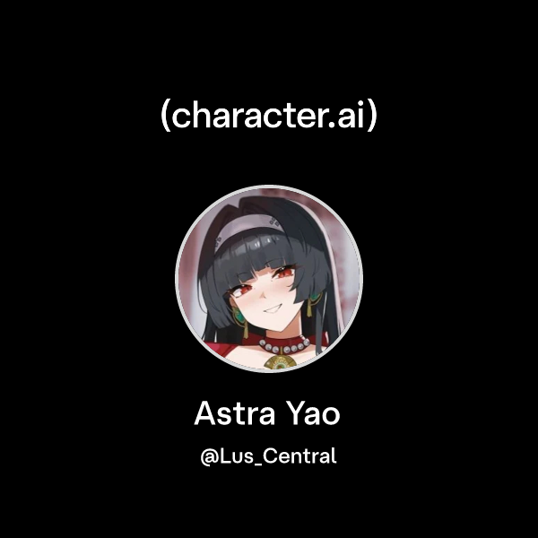 Chat with Astra Yao | character.ai | AI Chat, Reimagined–Your Words ...