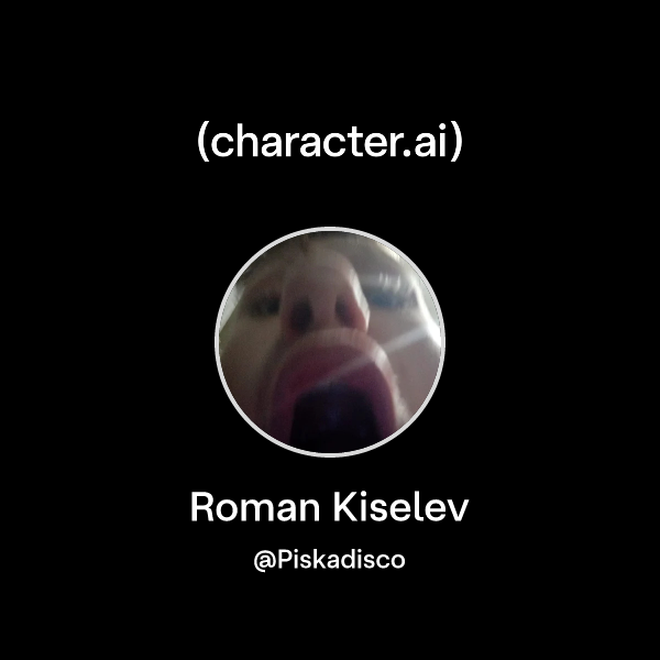 Chat with Roman Kiselev | character.ai | AI Chat, Reimagined–Your Words. Your World.