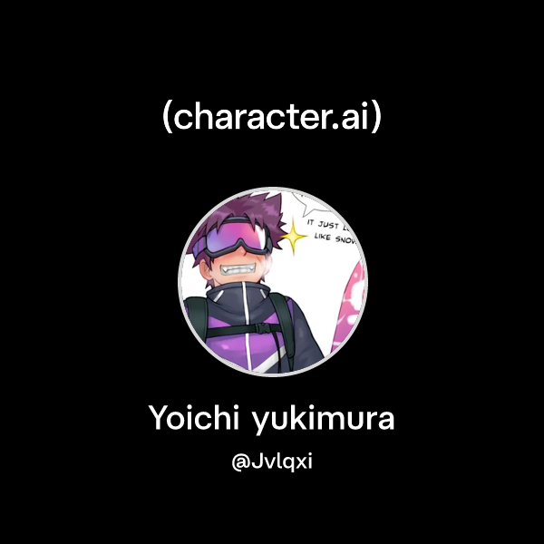 Chat with Yoichi yukimura | character.ai | Personalized AI for every moment of your day