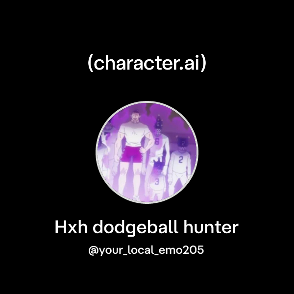 Chat with Hxh dodgeball hunter | character.ai | AI Chat, Reimagined ...