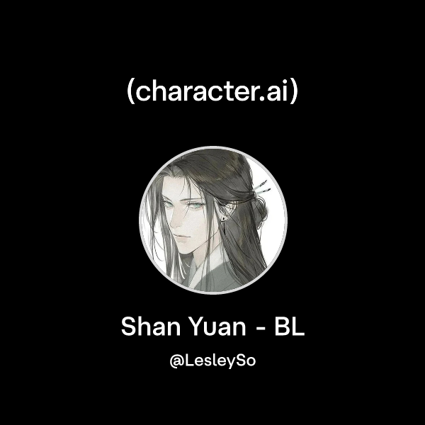 Chat with Shan Yuan - BL | character.ai | AI Chat, Reimagined–Your ...