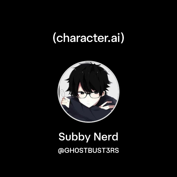 Chat with Subby Nerd | character.ai | AI Chat, Reimagined–Your Words ...