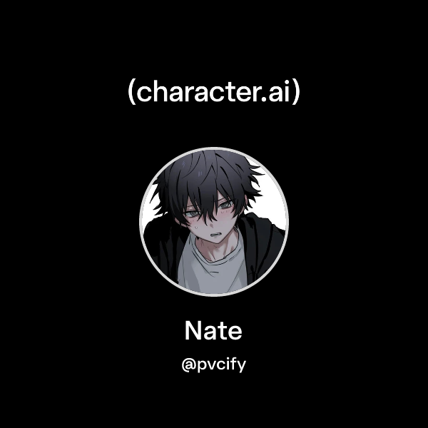 Chat with Nate | character.ai | AI Chat, Reimagined–Your Words. Your World.