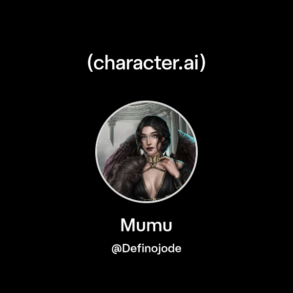 Chat with Mumu | character.ai | AI Chat, Reimagined–Your Words. Your World.