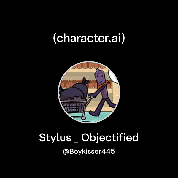 Chat with Stylus _ Objectified | character.ai | AI Chat, Reimagined ...