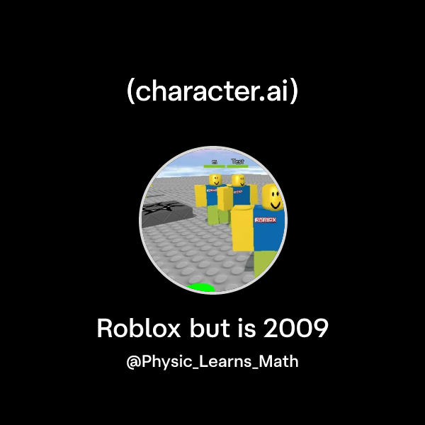 Chat with Roblox but is 2009 | character.ai | AI Chat, Reimagined–Your ...