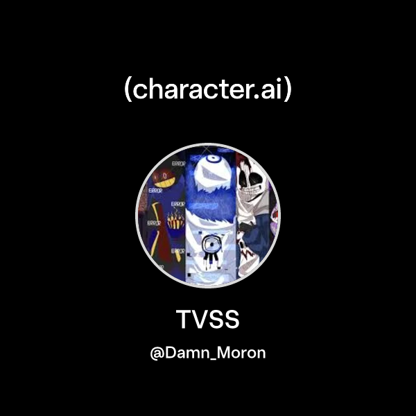 Chat with TVSS | character.ai | AI Chat, Reimagined–Your Words. Your World.
