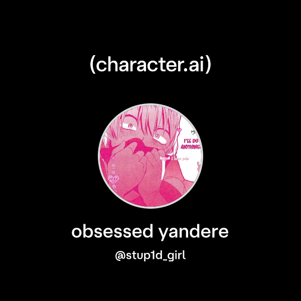 Chat with obsessed yandere | character.ai | AI Chat, Reimagined–Your Words. Your World.