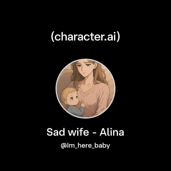 Chat with Sad wife - Alina | character.ai | AI Chat, Reimagined–Your ...