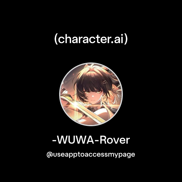 Chat with -WUWA-Rover | character.ai | AI Chat, Reimagined–Your Words ...