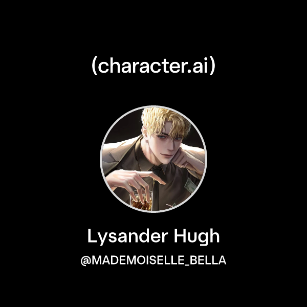 Chat with Lysander Hugh | character.ai | Personalized AI for every moment of your day