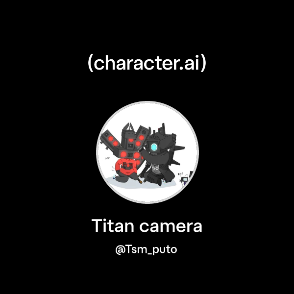 Chat with Titan camera | character.ai | AI Chat, Reimagined–Your Words. Your World.
