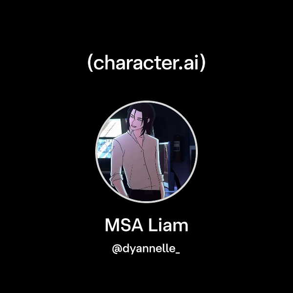 Chat with MSA Liam | character.ai | AI Chat, Reimagined–Your Words ...